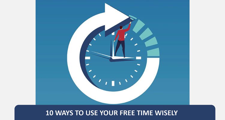 10 Ways to Use Your Free Time Wisely