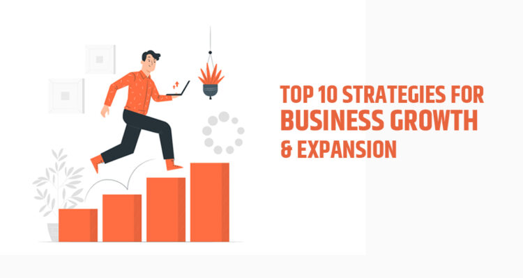 Top 10 Strategies for Business Growth & Expansion